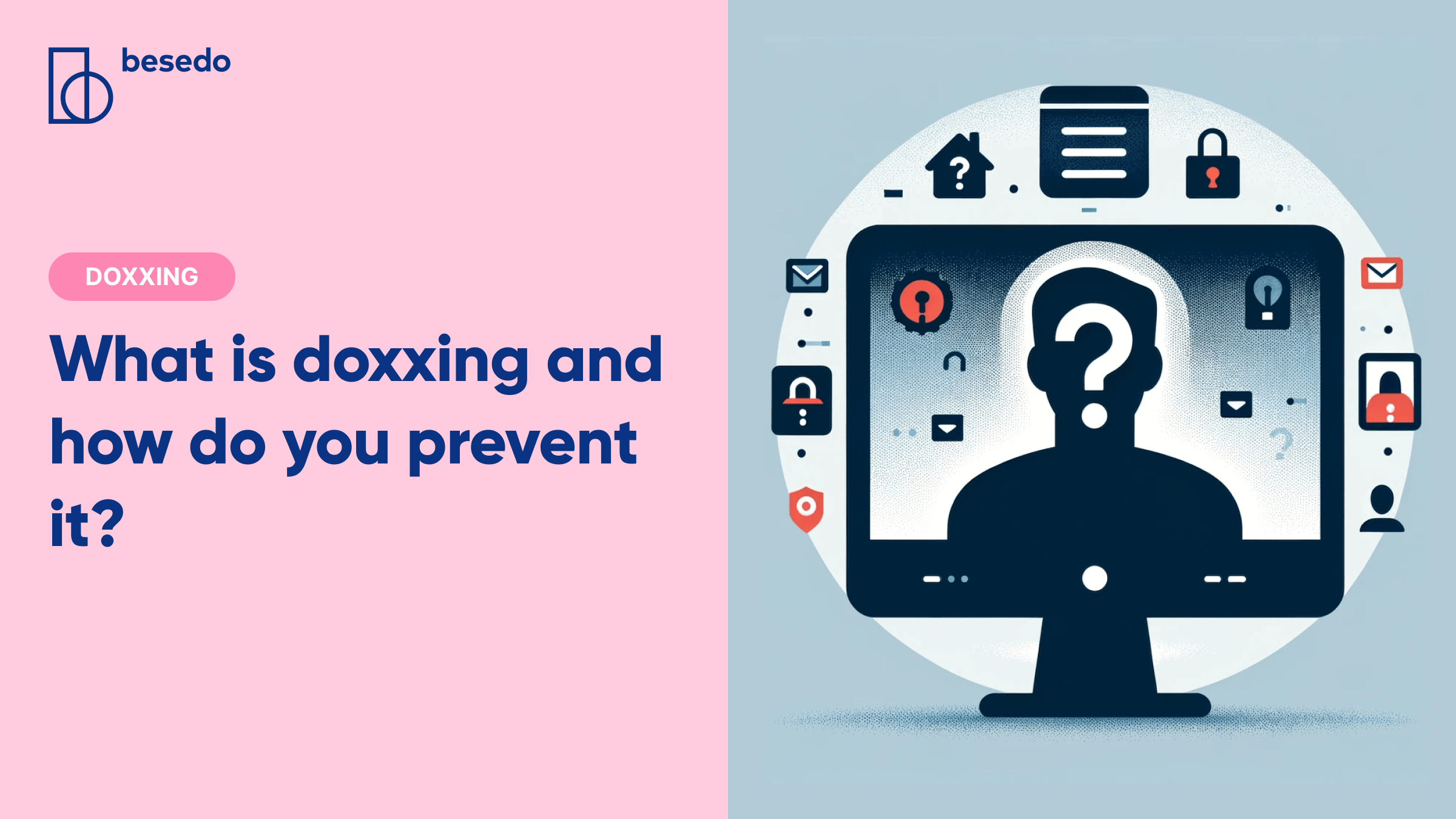 Doxxing: What Is It and How Do You Prevent It? (With Examples) – Besedo