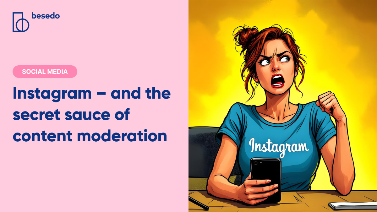 Instagram and the Secret Sauce of Content Moderation – Besedo